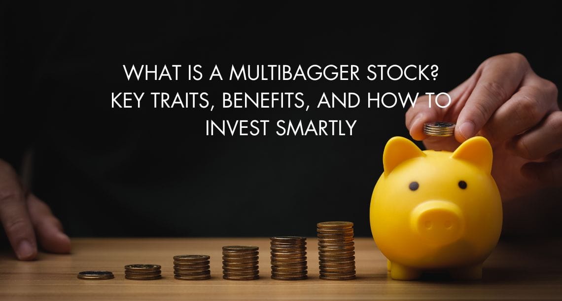 What is a Multibagger Stock? Key Traits, Benefits, and How to Invest ...